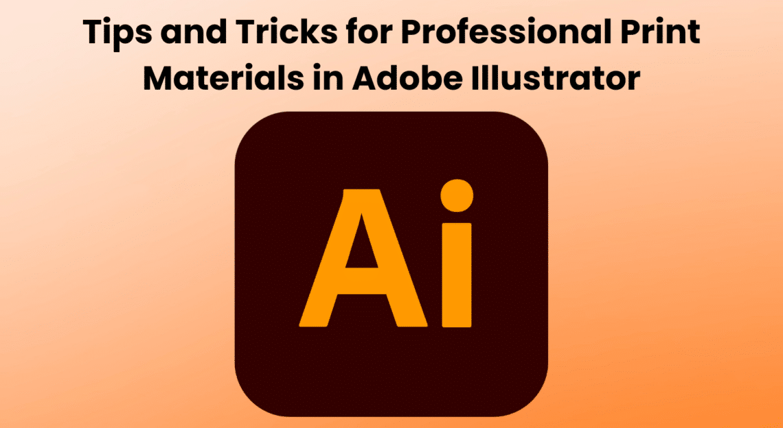 Tips and Tricks for Professional Print Materials in Adobe Illustrator