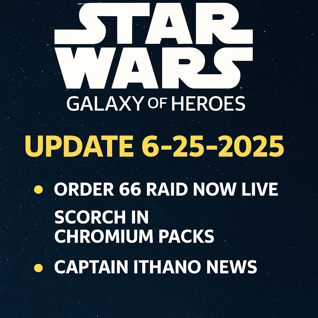SWGOH Update 6-25-2025: Order 66 Raid, Ithano News, and Major Bug Fixes