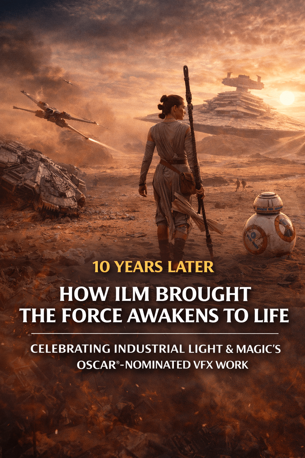 How ILM Brought The Force Awakens to Life — 10 Years Later