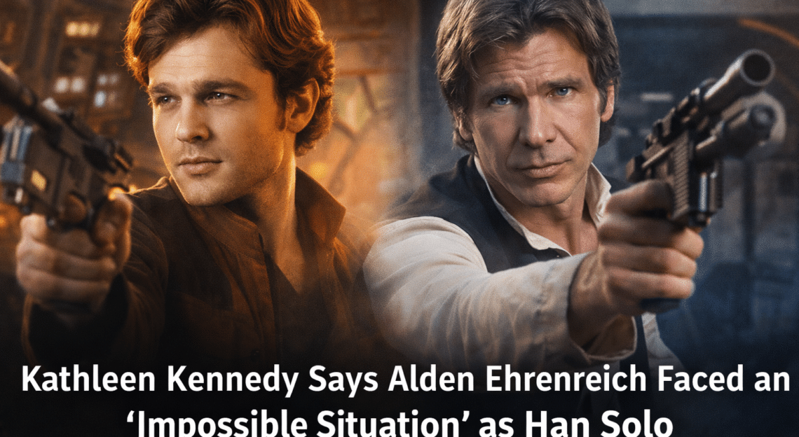 Kathleen Kennedy Says Alden Ehrenreich Faced an “Impossible Situation ...