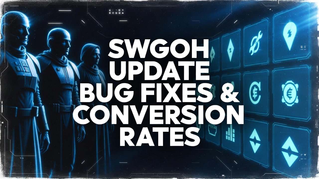 SWGOH Feb 10 Update: Fixes, Bugs & Conversion Rates