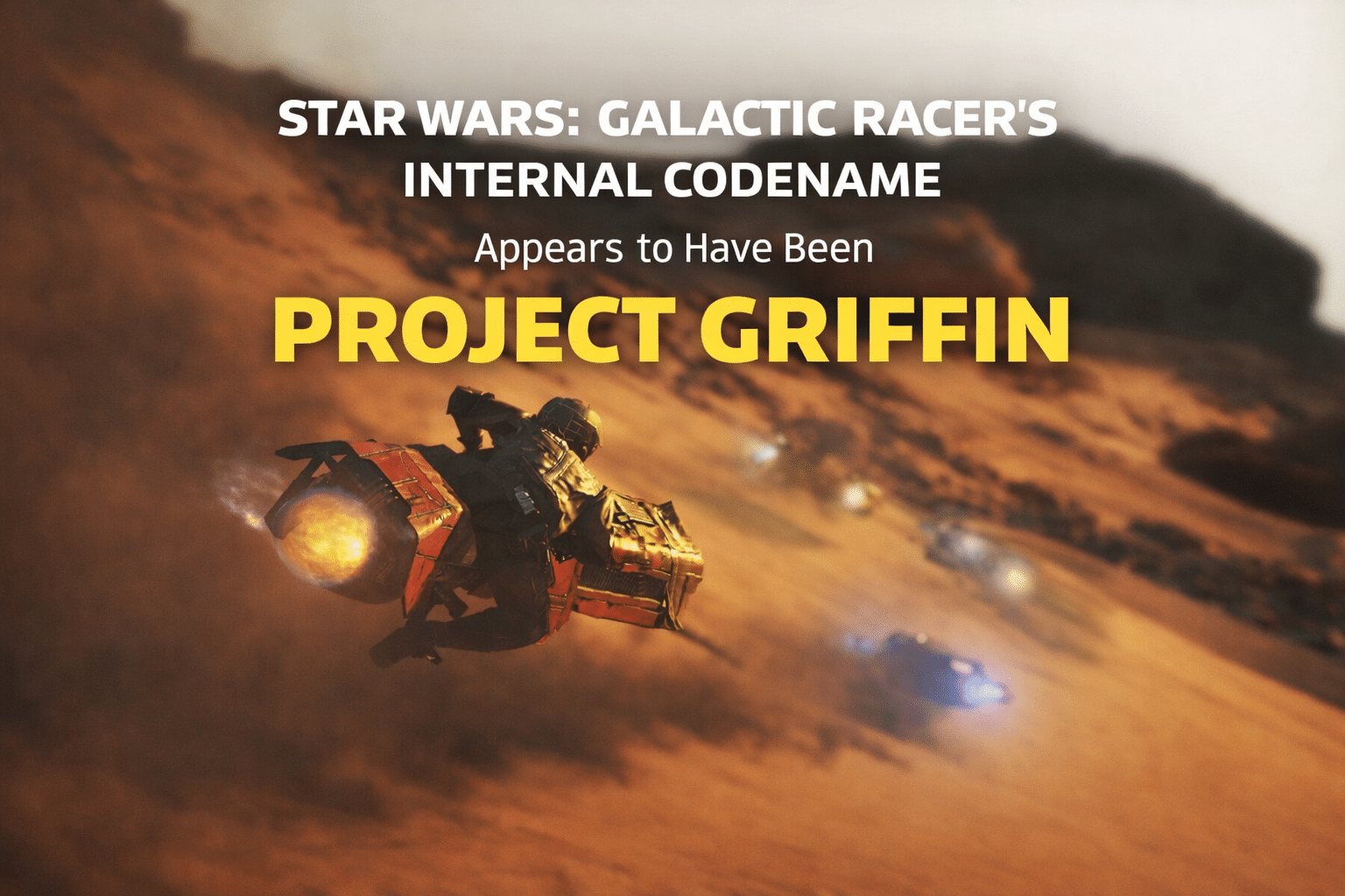 Star Wars: Galactic Racer’s Codename Appears to Have Been Project Griffin